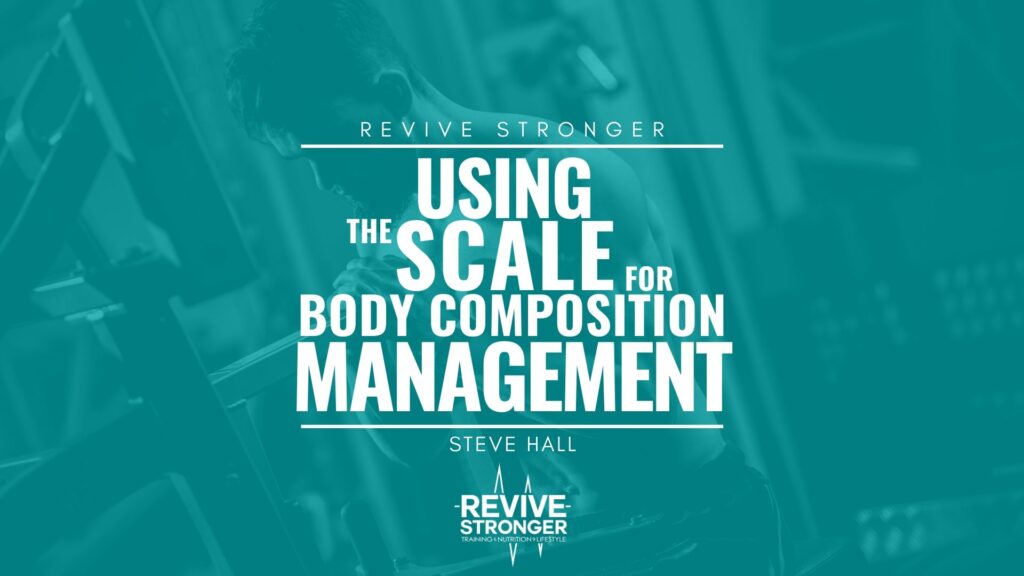 Using the Scale for Body Composition Management - Steve Hall – Revive ...