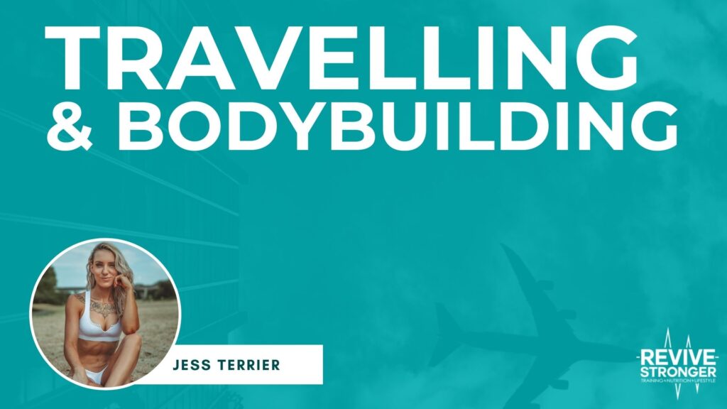 Travelling & Bodybuilding - Jess Terrier – Revive Stronger